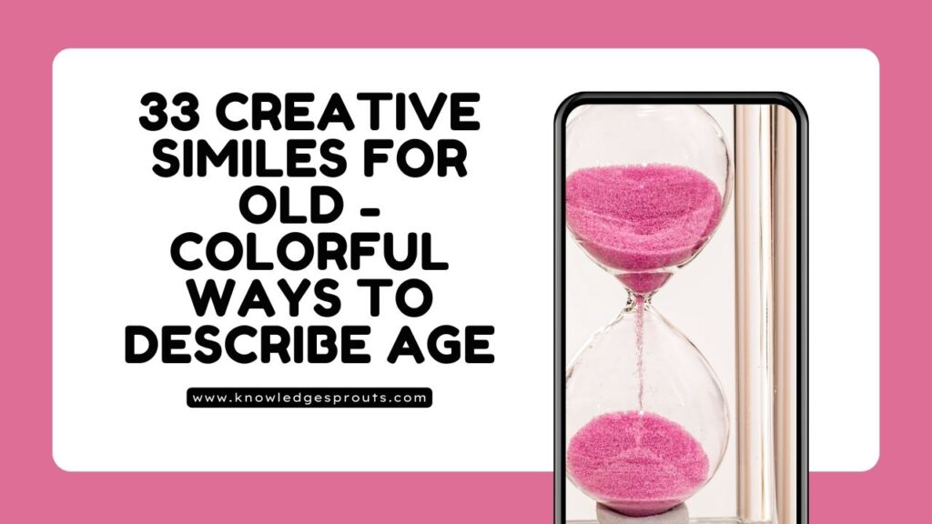 33 Creative Similes for Old - Colorful Ways to Describe Age